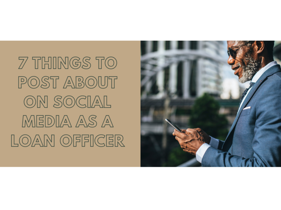 7 Things to Post About on Social Media as a Loan Officer | Loan Officer ...